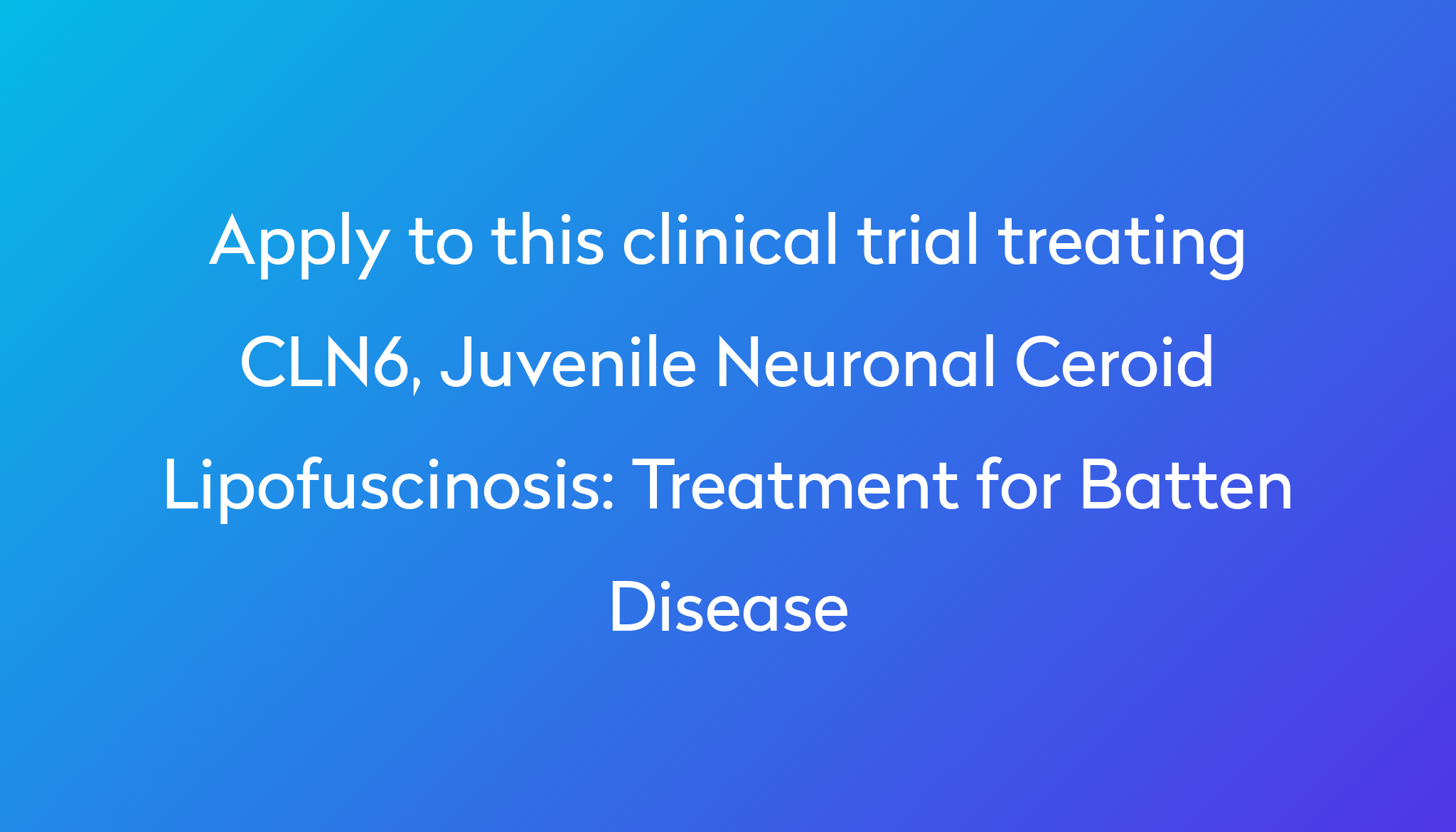Treatment For Batten Disease Clinical Trial 2023 Power